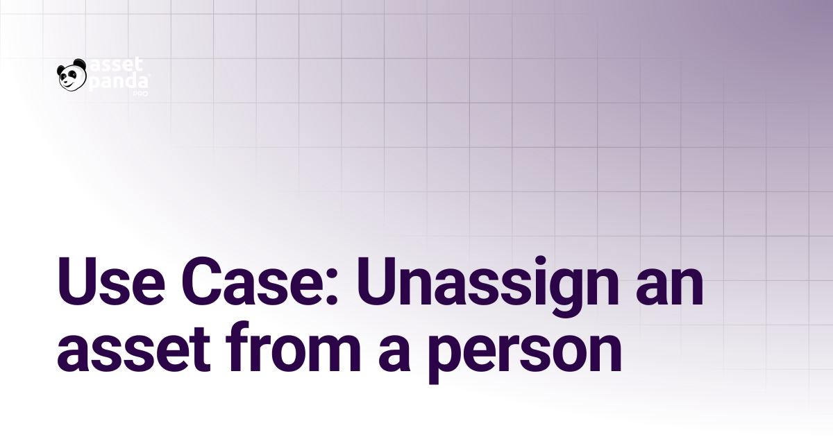 Use Case: Unassigning an Asset from a Person | Asset Panda Pro ...
