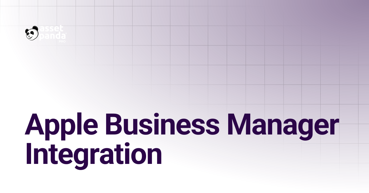 Apple Business Manager Integration | Asset Panda Pro Knowledge Base