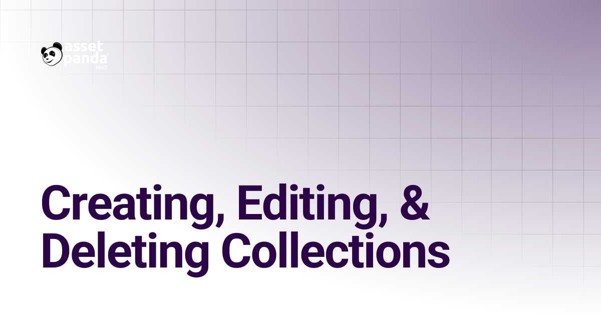 Creating, Editing, & Deleting Collections | Asset Panda Pro Knowledge Base