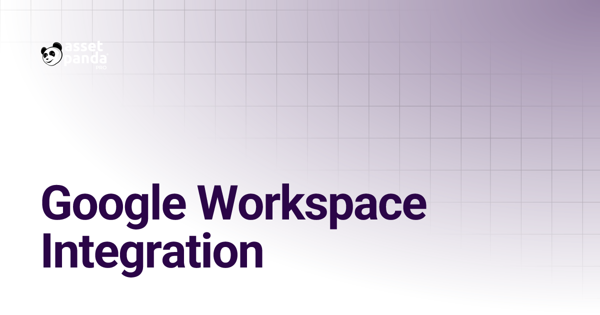 Google Workspace Integration | Asset Panda Pro Knowledge Base